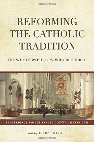 Reforming the Catholic Tradition: The Whole Word for the Whole Church ...