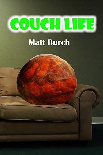 Couch Life by Matt Burch | Goodreads
