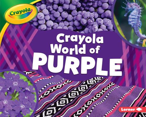 Crayola ® World of Purple (Crayola ® World of Color) by Mari Schuh ...