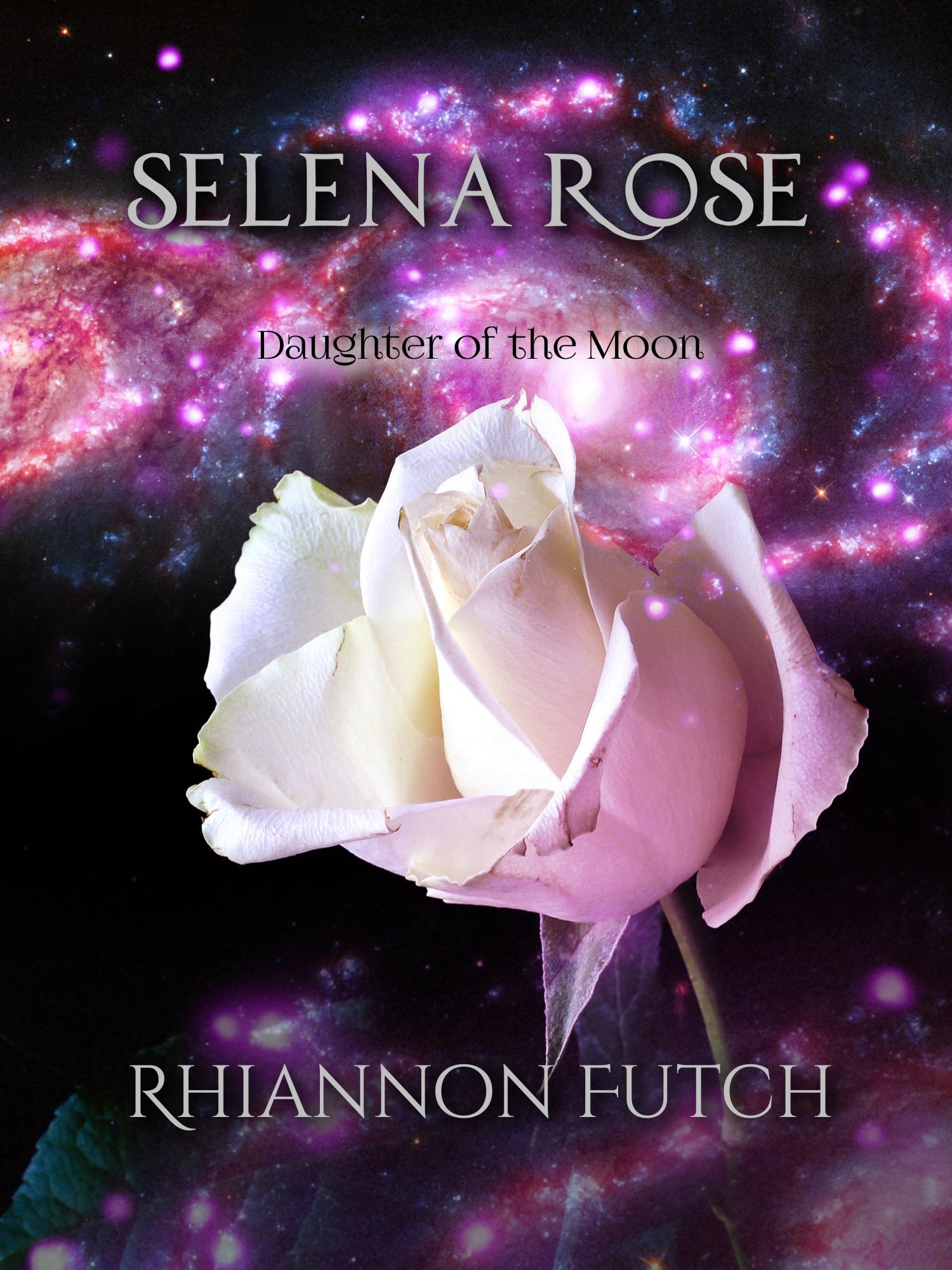 Selena Rose, Daughter of the Moon by Rhiannon Futch | Goodreads