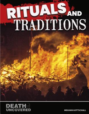 Rituals and Traditions (Death Uncovered) by Meghan Gottschall | Goodreads