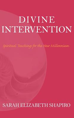 Divine Intervention: Spiritual Teachings for the New Millennium by ...