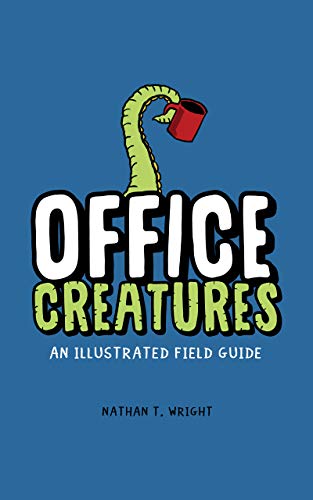 Office Creatures: An Illustrated Field Guide by Nathan Wright | Goodreads