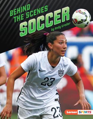 Behind the Scenes Soccer (Inside the Sport by Andy Greder | Goodreads
