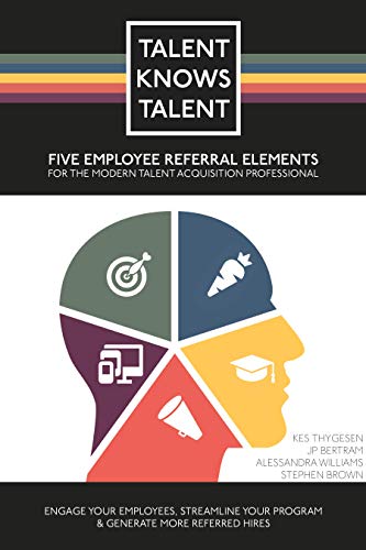 Talent Knows Talent: Five Employee Referral Elements for the Modern ...