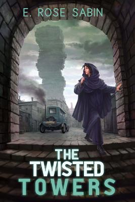 The Twisted Towers by E. Rose Sabin | Goodreads