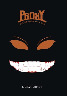 Proxy: The Measure of a God by Michael Altazin | Goodreads