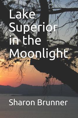 Lake Superior in the Moonlight by Sharon Marie Brunner | Goodreads