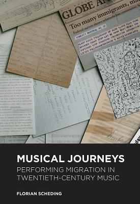 Musical Journeys: Performing Migration in Twentieth-Century Music by ...