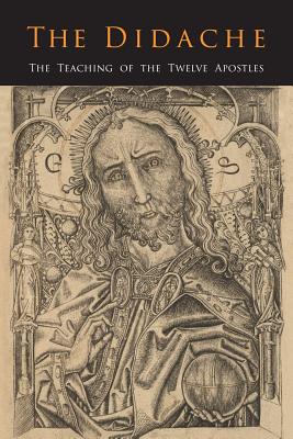 The Didache: The Teaching of the Twelve Apostles by Johannes Quasten ...