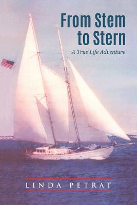 From Stem to Stern: A True Life Adventure by Linda Petrat | Goodreads