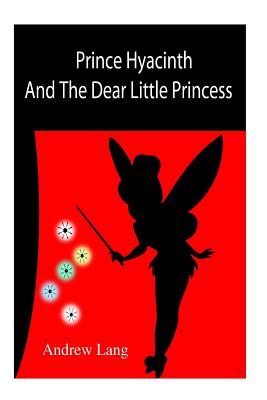 Prince Hyacinth And The Dear Little Princess by Andrew Lang | Goodreads