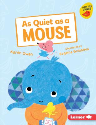 As Quiet as a Mouse (Early Bird Readers ― Purple by Karen Owen | Goodreads