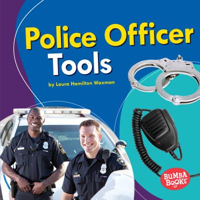 Police Officer Tools by Laura Hamilton Waxman | Goodreads