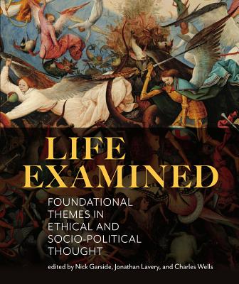 Life Examined: Foundational Themes in Ethical and Socio-Political ...