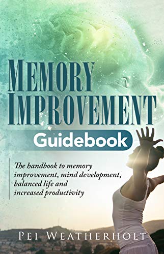 Memory Improvement Guidebook: The Handbook to Memory Improvement, Mind ...