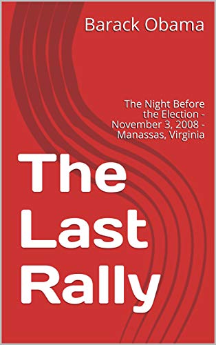 The Last Rally: The Night Before the Election - November 3, 2008 ...