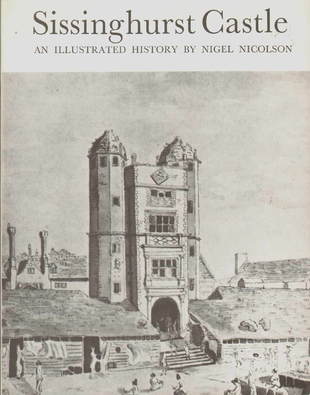 Sissinghurst Castle An Illustrated History by Nicolson, Nigel | Goodreads