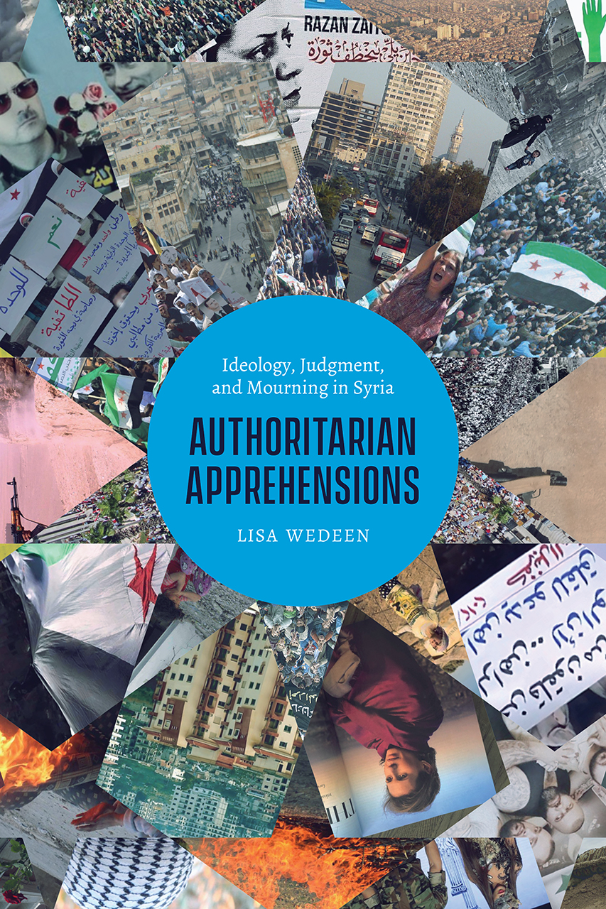 Authoritarian Apprehensions: Ideology, Judgment, and Mourning in Syria ...