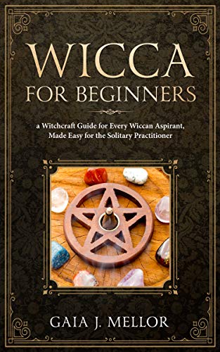 Wicca for Beginners: A Witchcraft Guide for Every Wiccan Aspirant, Made ...
