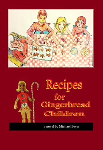 Recipes for Gingerbread Children by Michael Beyer | Goodreads