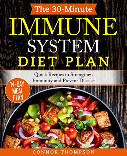 The 30-Minute Immune System Diet Plan: Quick Recipes to Boost Immunity ...
