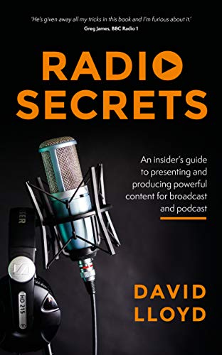 Radio Secrets: An insider's guide to producing powerful content for ...