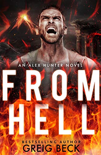 From Hell (Alex Hunter, #8) by Greig Beck | Goodreads
