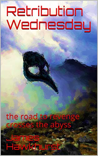 Retribution Wednesday: the road to revenge crosses the abyss by James ...