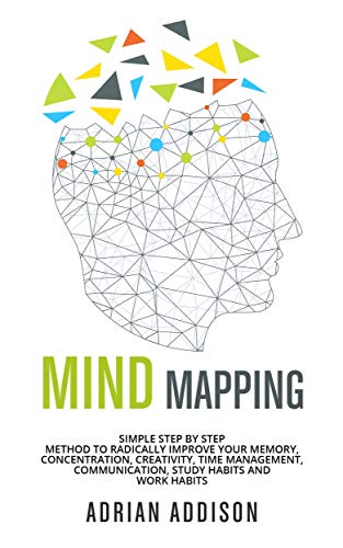 Mind Mapping: Simple Step by Step Method to Radically Improve Your ...