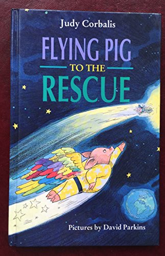 Flying Pig to the Rescue by Judy Corbalis | Goodreads