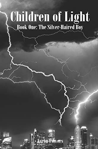 Children of Light: Book One: The Silver-Haired Boy by Aaron Powers ...