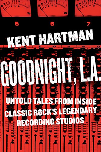 Goodnight, L.A.: Untold Tales from Inside Classic Rock's Legendary ...
