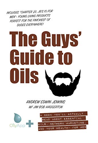 The Guys' Guide to Oils: A Book You'll Actually Read About Essential ...