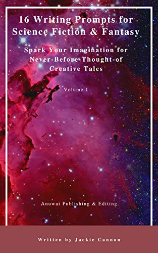 16 Writing Prompts for Science Fiction & Fantasy: Spark Your ...