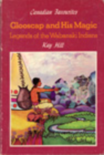 Glooscap and His Magic: Legends of the Wabanaki Indians by Kay Hill ...