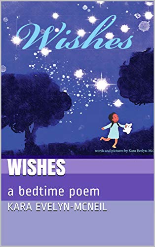 Wishes: a bedtime poem by Kara Evelyn-McNeil | Goodreads