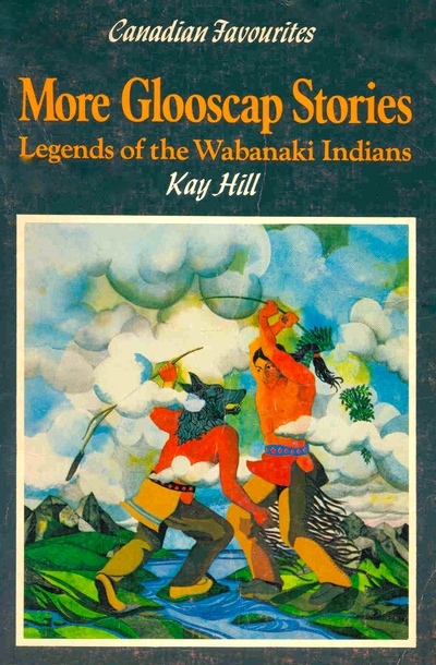 More Glooscap Stories: Legends of the Wabanaki Indians by Kay Hill ...