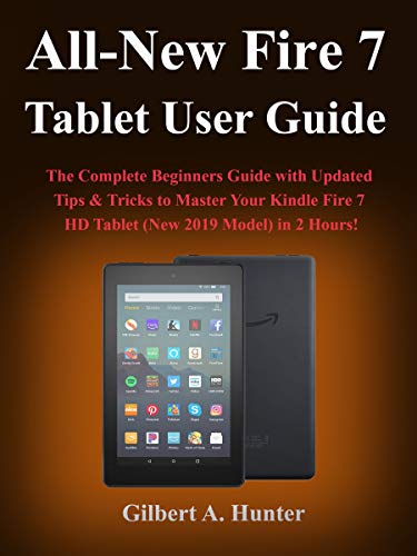 All-New Fire 7 Tablet User Guide (2019): The Complete Beginners Guide ...