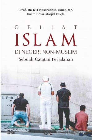 Geliat Islam di Negeri Non-Muslim Dunia: Sebuah Catatan Perjalanan by ...
