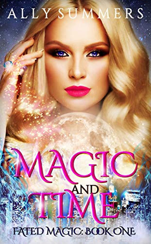 Magic and Time (Fated Magic, #1) by Ally Summers | Goodreads