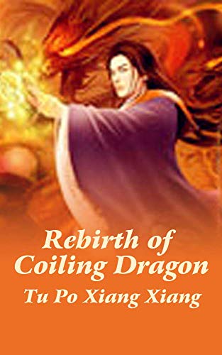 Rebirth of Coiling Dragon: volume 2 by Tupo Xiangxiang | Goodreads