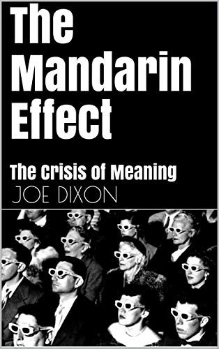 The Mandarin Effect: The Crisis of Meaning by Joe Dixon | Goodreads