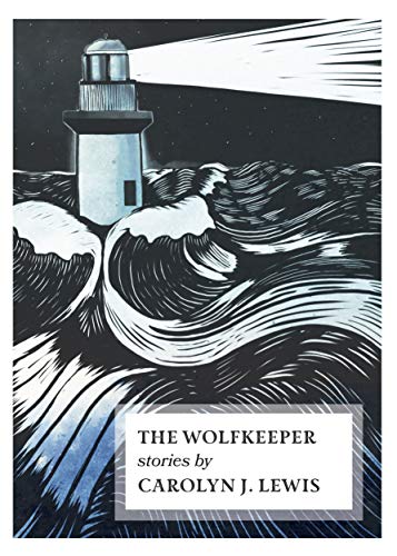 The Wolfkeeper: Stories by Carolyn Lewis | Goodreads