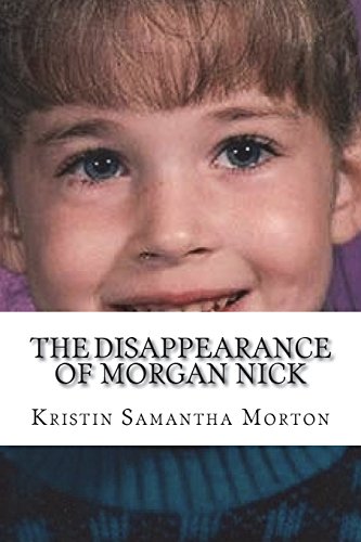 The Disappearance of Morgan Nick by Kristin Samantha Morton | Goodreads