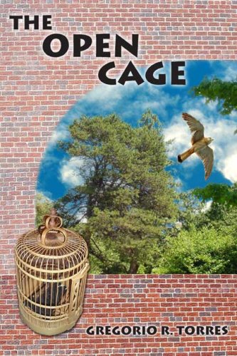 The Open Cage by Gregorio R. Torres | Goodreads