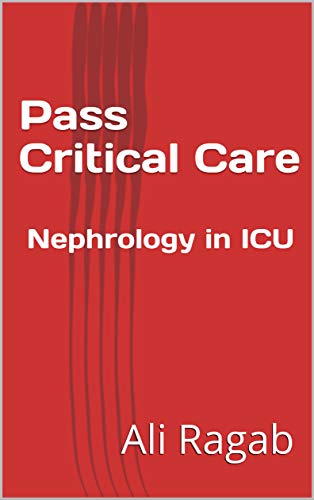 Pass Critical Care: Nephrology in ICU by Ali Ragab | Goodreads