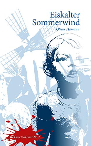 Eiskalter Sommerwind: Fuerte-Krimi No 2 by Oliver Hamann | Goodreads