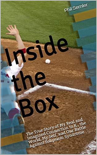 Inside the Box: The True Story of My Real and Imagined Connection to K ...