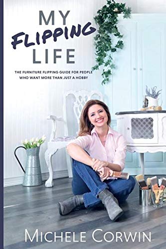 My Flipping Life: The Furniture Flipping Guide for People Who Want More ...